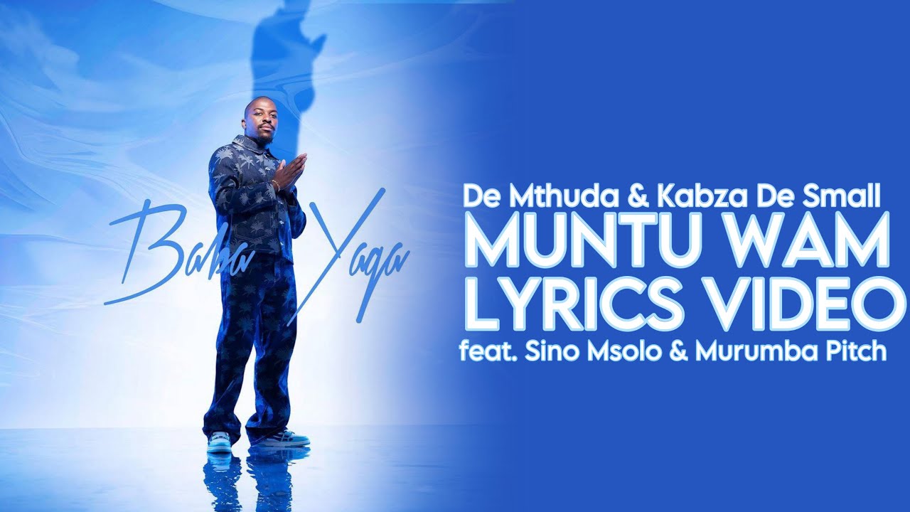 Lyrics & Translations of Muntu Wam by Kabza De Small & De Mthuda & Murumba Pitch | Popnable