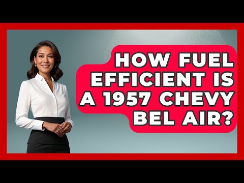 How Fuel Efficient Is A 1957 Chevy Bel Air? - Im a 50s Baby