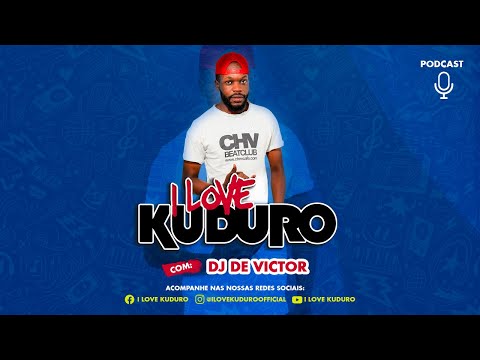 PODCAST I LOVE KUDURO COM DJ DE VICTOR #37