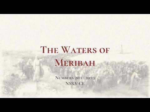 The Waters of Meribah - Holy Bible, Numbers 20:1-20:13