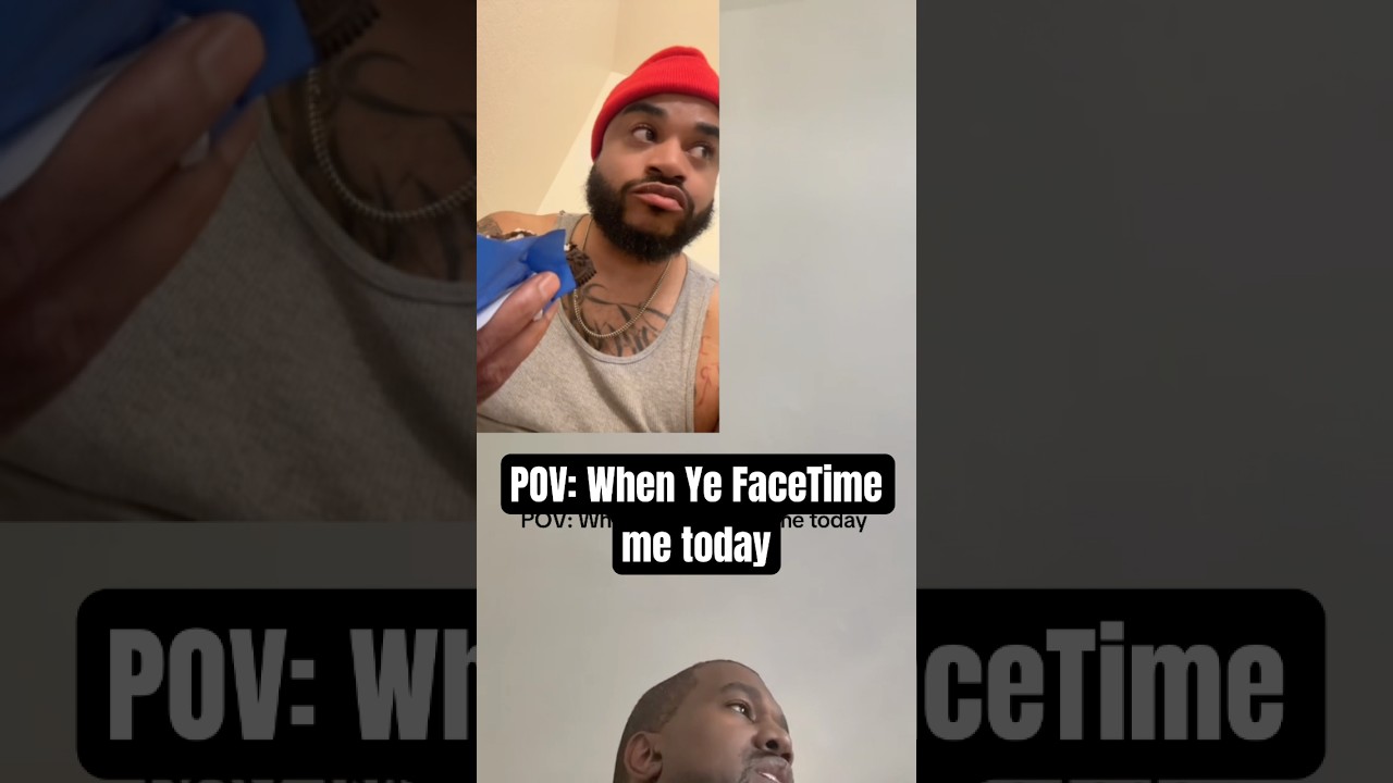 When Kanye West Facetime me today!