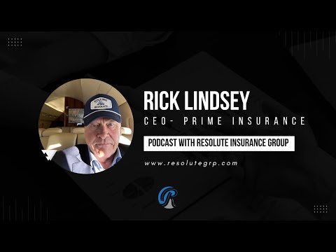Rick Lindsey - CEO of Prime Insurance - Podcast with Resolute Insurance Group