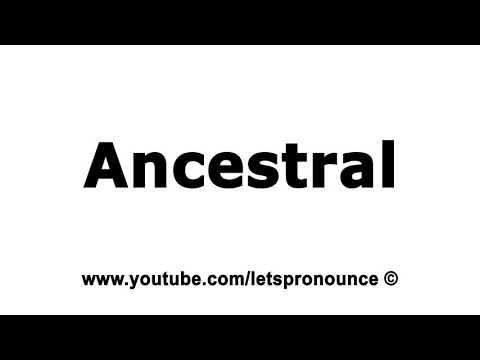 How to Pronounce Ancestral