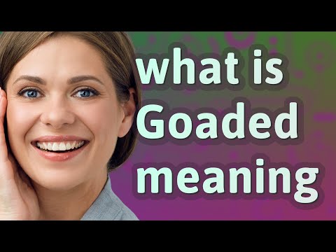 Goaded | meaning of Goaded