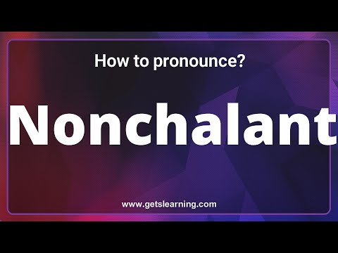 How to pronounce Nonchalant in English correctly
