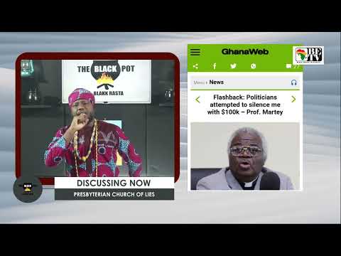THE BLACK POT WITH BLAKK RASTA DISCUSSES ABENA KORKOR'S APOLOGY, REV. PROF MARTEY'S BETRAYAL & GIHOC