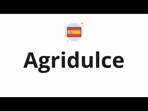 How to pronounce Agridulce