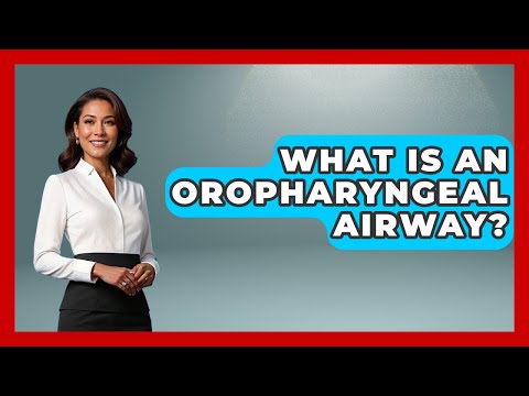What Is An Oropharyngeal Airway? - First Response Medicine