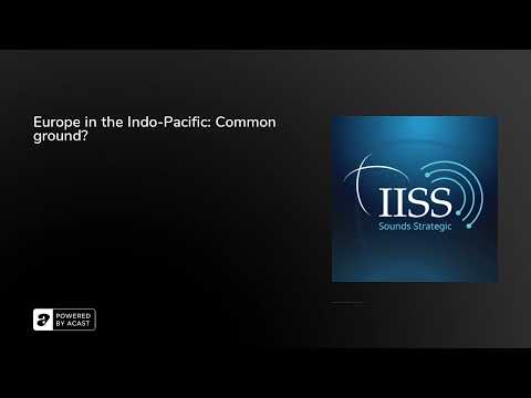 Europe in the Indo-Pacific: Common ground?