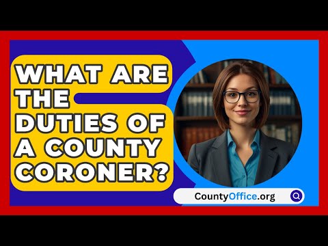 What Are The Duties Of A County Coroner? - CountyOffice.org