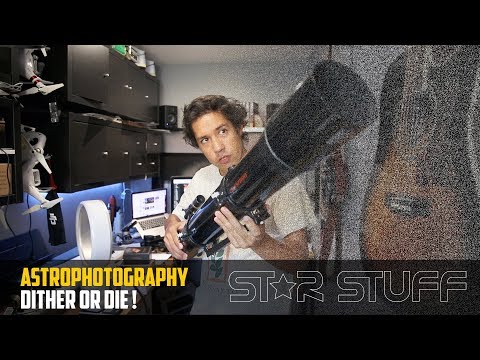 Dither or Die - Astrophotography 101 & News