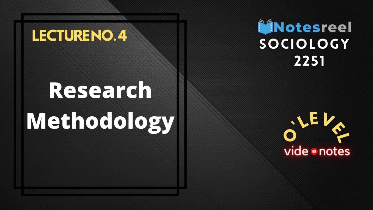 Research Methodology | O Level Notes Sociology  2251