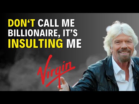 Richard Branson: Being called a Billionaire is insulting to Me...
