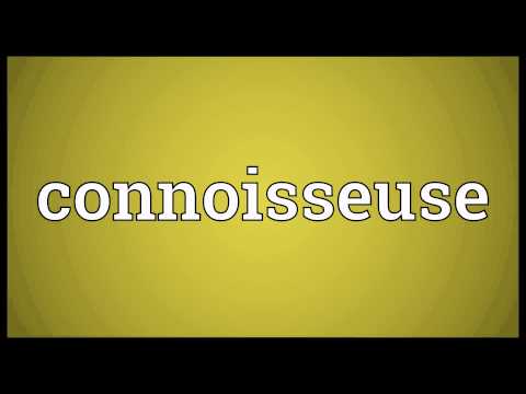 Connoisseuse Meaning