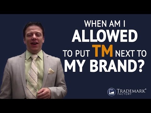 When Am I Allowed to Put TM Next To My Brand?