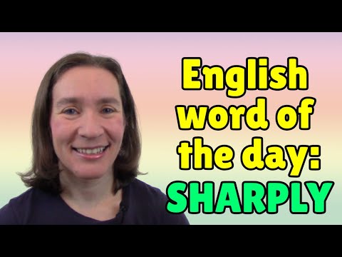 English Word of the Day: SHARPLY