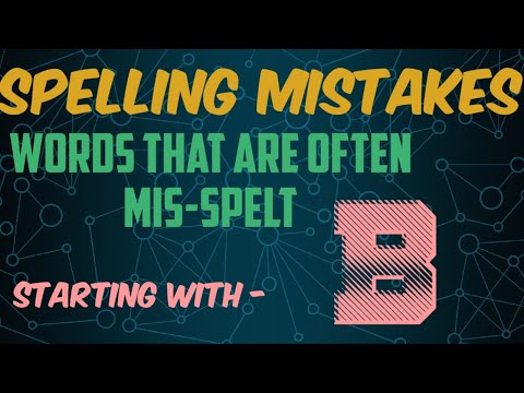 WORDS THAT ARE OFTEN MIS-SPELT STARTING WITH-- "B''