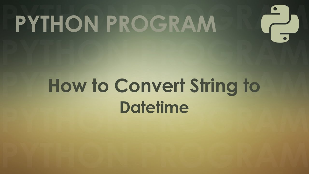 Python Program to Convert String to Datetime | Python Examples
