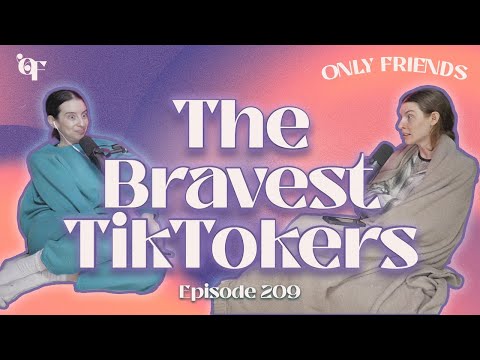 Carly and Erin: The Bravest Tiktokers | Only Friends podcast