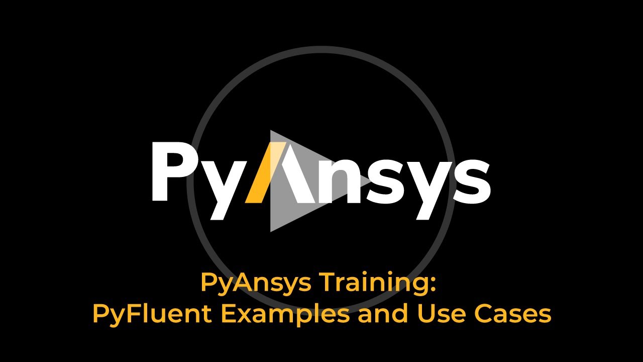 PyAnsys Training: PyFluent Examples and Use Cases