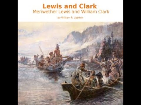 Lewis and Clark (FULL AUDIOBOOK) by William Lighton