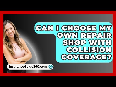 Can I Choose My Own Repair Shop With Collision Coverage? - InsuranceGuide360.com