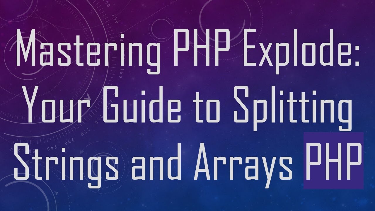 Mastering PHP Explode: Your Guide to Splitting Strings and Arrays PHP