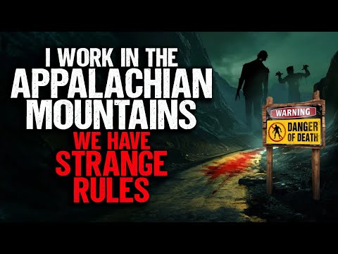I work in the Appalachian Mountains. We have Strange Rules.
