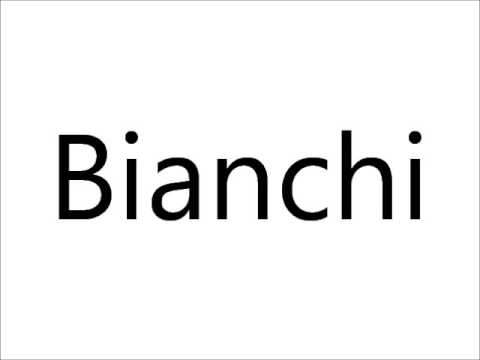 How to Pronounce Bianchi