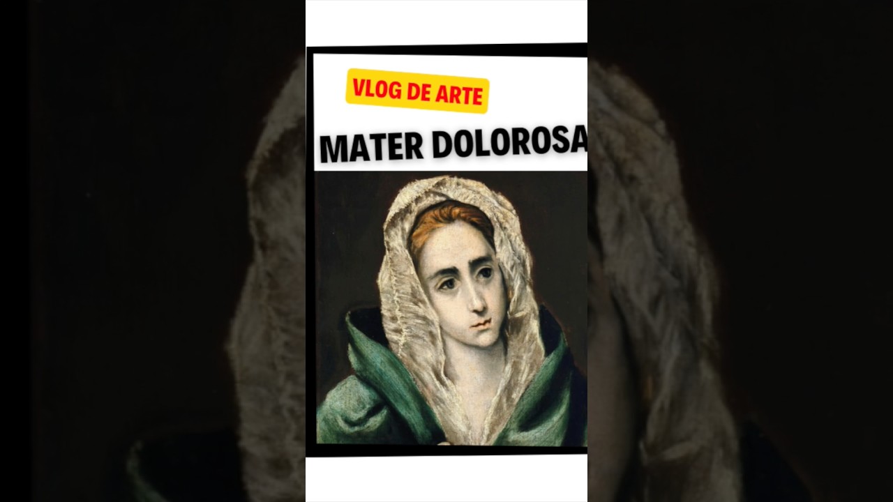 🎨 El Greco and the Mater Dolorosa | The Virgin of Sorrows