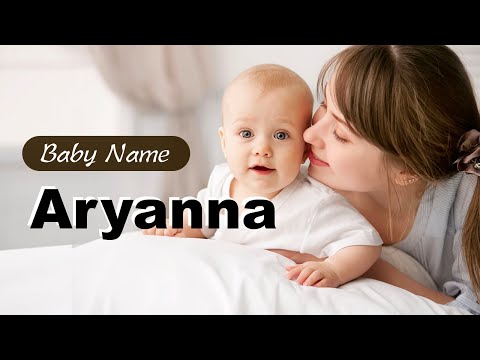 Aryanna - Girl Baby Name Meaning, Origin and Popularity