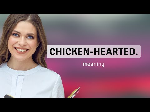 Unfolding the Feathers of Meaning: Understanding "Chicken-hearted"