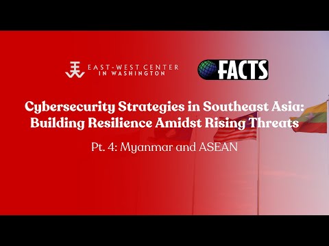 Cybersecurity Strategies in Southeast Asia: Myanmar and ASEAN