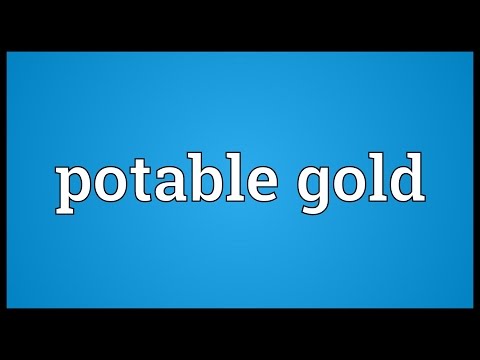 Potable gold Meaning