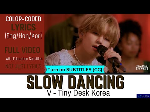 V - Slow Dancing - Tiny Desk Korea 4K [KOREAN - ENGLISH] Color Coded Lyrics (가사)  Han/Rom/Eng