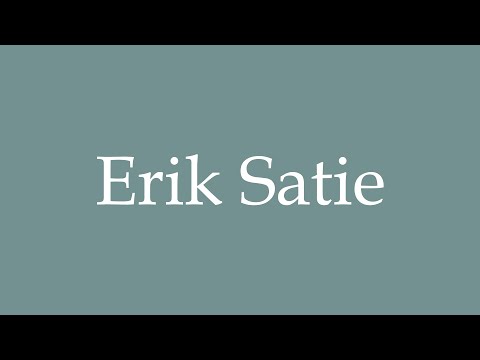 How to Pronounce ''Erik Satie'' Correctly in French