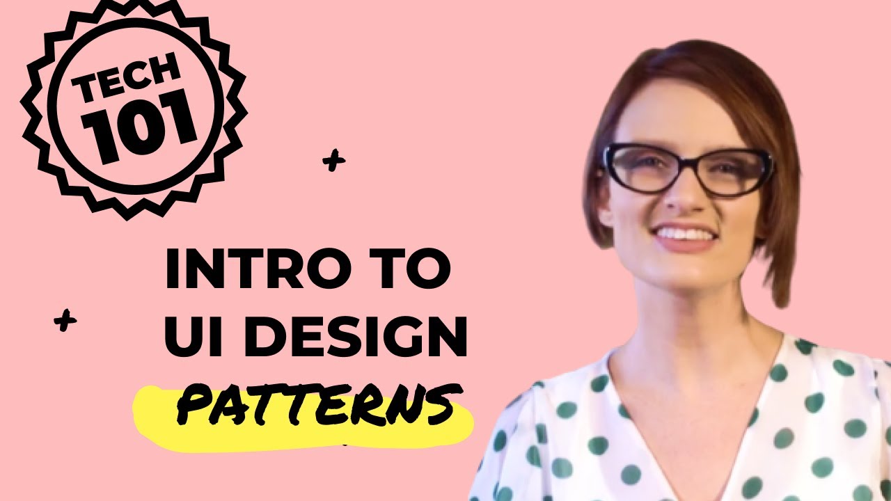 Tech 101: Intro to UI Design Patterns