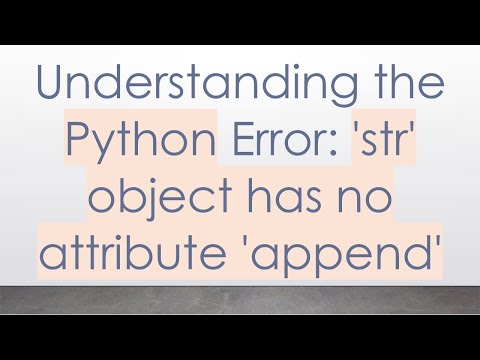 Understanding the Python Error: 'str' object has no attribute 'append'
