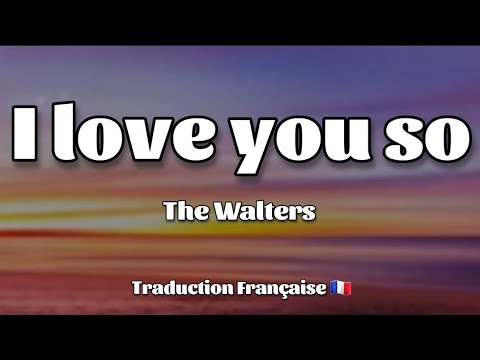 The Walters - " I love you so " (lyric)  |Tiktok song| [TRADUCTION FRANÇAISE 🇫🇷]