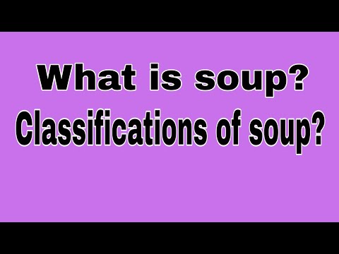 Definition of Soup || Classifications of soup