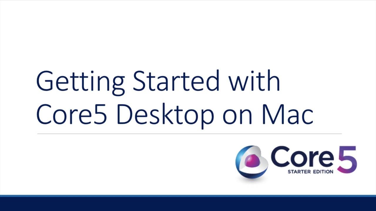 Getting Started with Core5 Desktop Starter on Mac