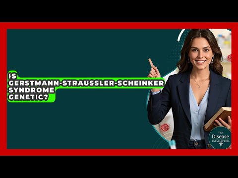 Is Gerstmann-Straussler-Scheinker Syndrome Genetic? - The Disease Encyclopedia