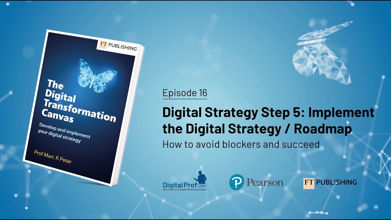 Episode 16: Digital Strategy Step 5: Implement the Digital Strategy / Roadmap