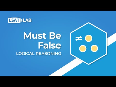 Must Be False | LSAT Logical Reasoning