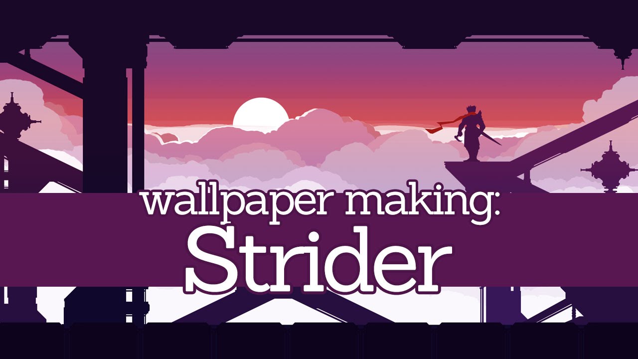 Wallpaper Making: Strider