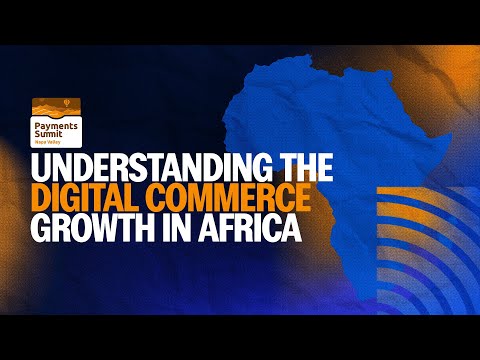 The DIGITAL COMMERCE growth and opportunities in AFRICA | Payments Summit 2024