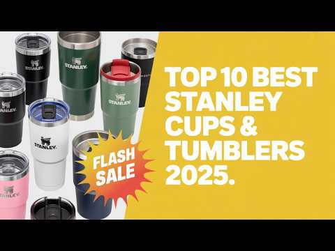 Top 10 Best Stanley Cups & Tumblers of 2025