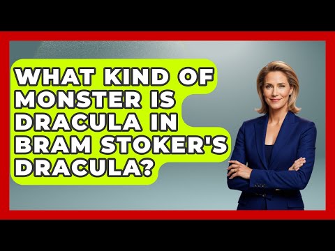 What Kind Of Monster Is Dracula In Bram Stoker's Dracula? - Literary Icons