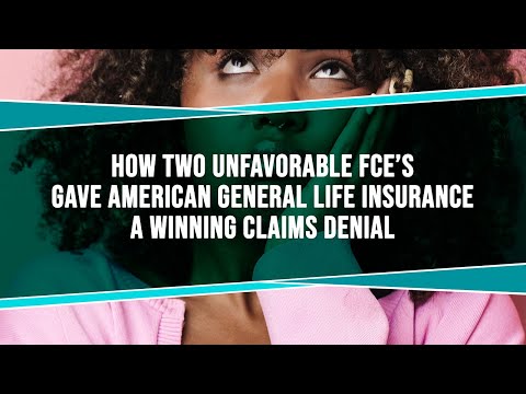 How Two Unfavorable FCEs Gave American General Life Insurance A Winning Claims Denial