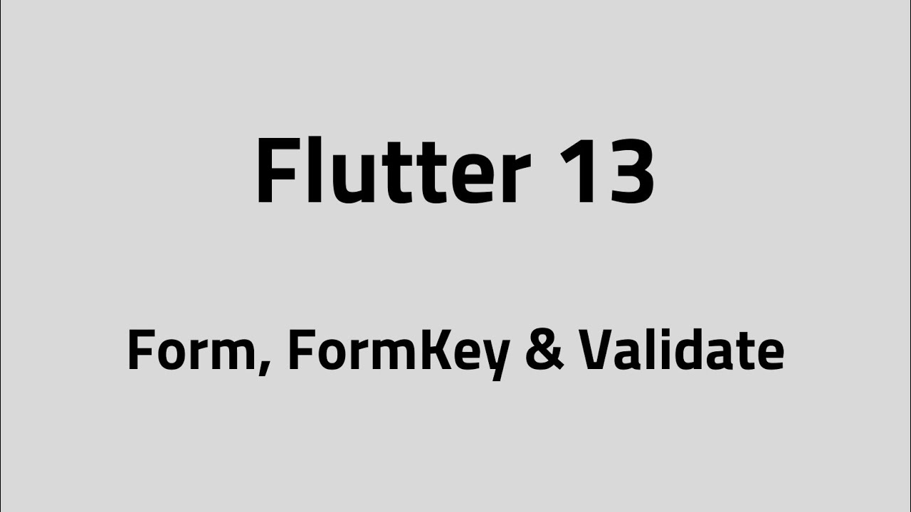 Flutter #13 – Forms & Validation | Form, FormKey & Validate in Flutter
